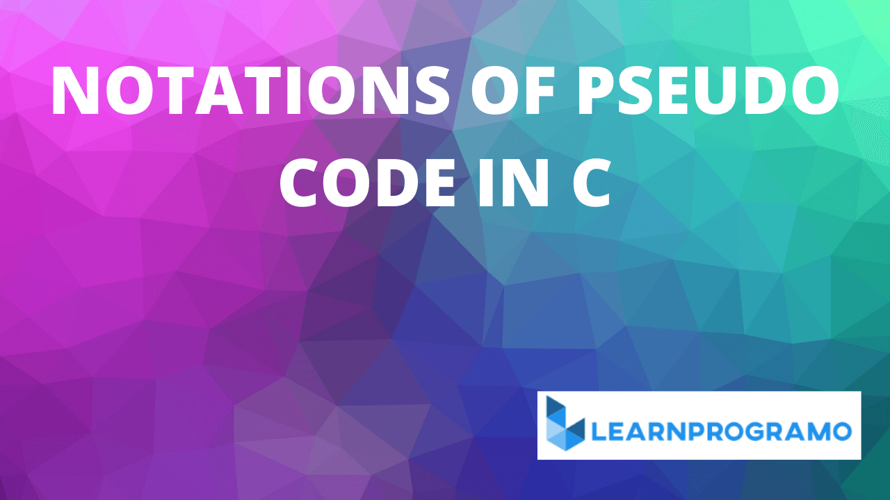 Pseudo Code In C With Explanation Learnprogramo 5765
